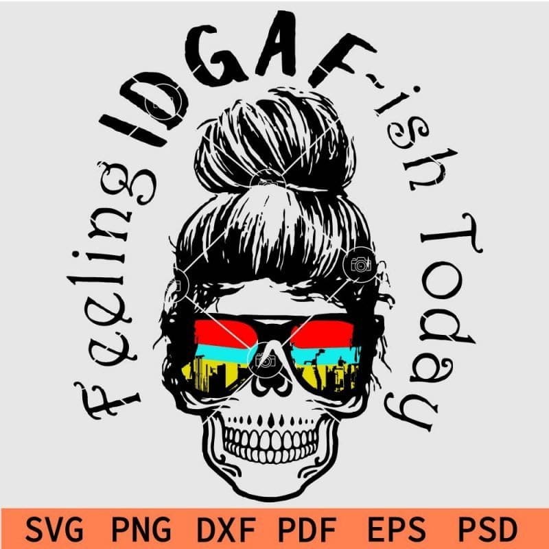 Feeling idgafish today svg, IDGAF SVG, Skull Feeling idgafish today svg ...