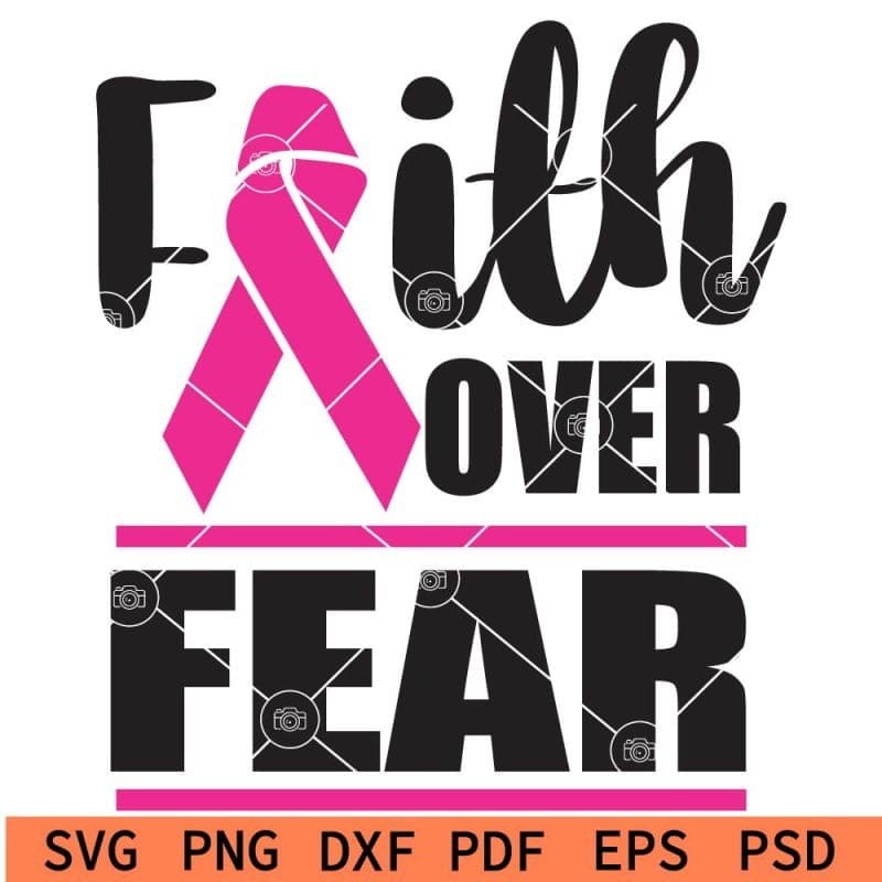 Faith Over Fear SVG, Cancer Ribbon Faith over Fear SVG, Breast Cancer ...