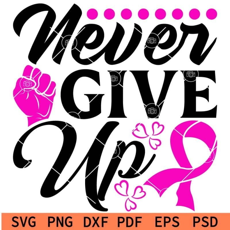 Cancer awareness never give up svg,cancer wareness month svg, Cancer ...