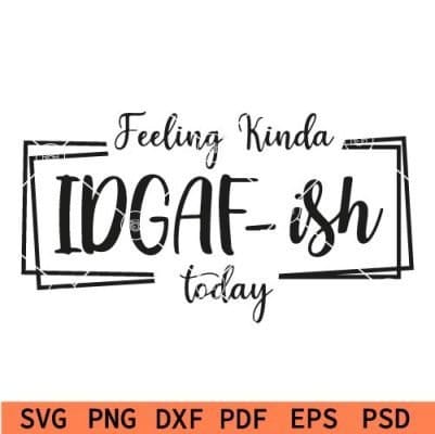 Idagfish SVG, Work mood SVG, Feeling Kinda IDGAF-ish Today SVG ...