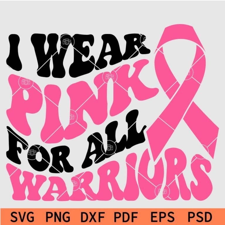 I Wear Pink For All Warriors svg, cancer wareness month svg, Cancer ...