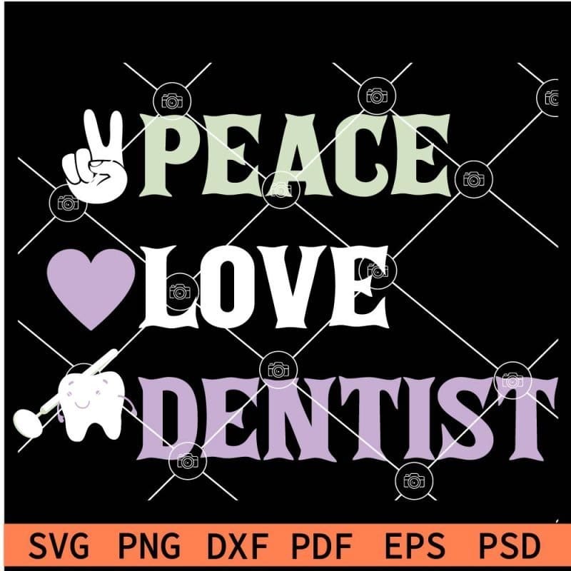 Peace Love Dentist svg, Dentist Quote SVG, Teeth Doctor SVG