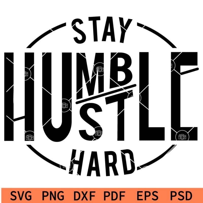 Stay Humble Hustle Hard SVG, Hustler Quote SVG, Motivation SVG