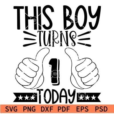 This boy turns 1 Today SVG, Boy 1st Birthday SVG, Birthday Boy SVG
