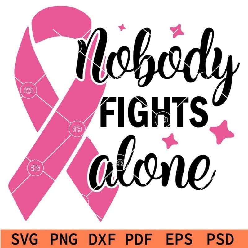 No body fights alone SVG, Cancer Awreness Ribbon SVG, Pink Ribbon SVG ...