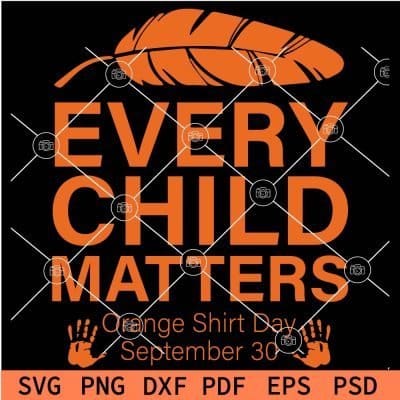 Every Child Matters Orange Shirt Day September 30th SVG, Every child ...