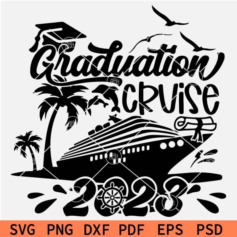 Graduation Cruise Ship 2023 SVG, Graduation Cruise Trip SVG