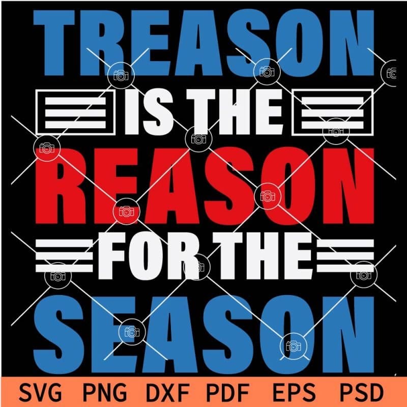 Treason is the reason for the Season SVG, Independence Day Quote SVG