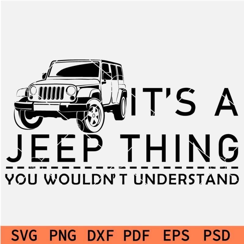 Its a jeep thing you wouldn't understand SVG, Jeep Car thing SVG