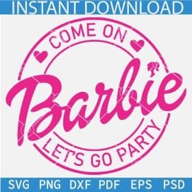 Come on Barbie Lets go Party SVG, Barbie Party SVG, Doll Party ...