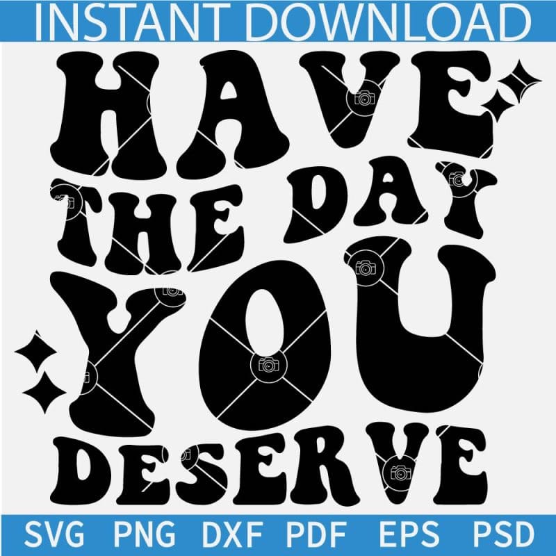 Have the day you deserve retro wavy text SVG