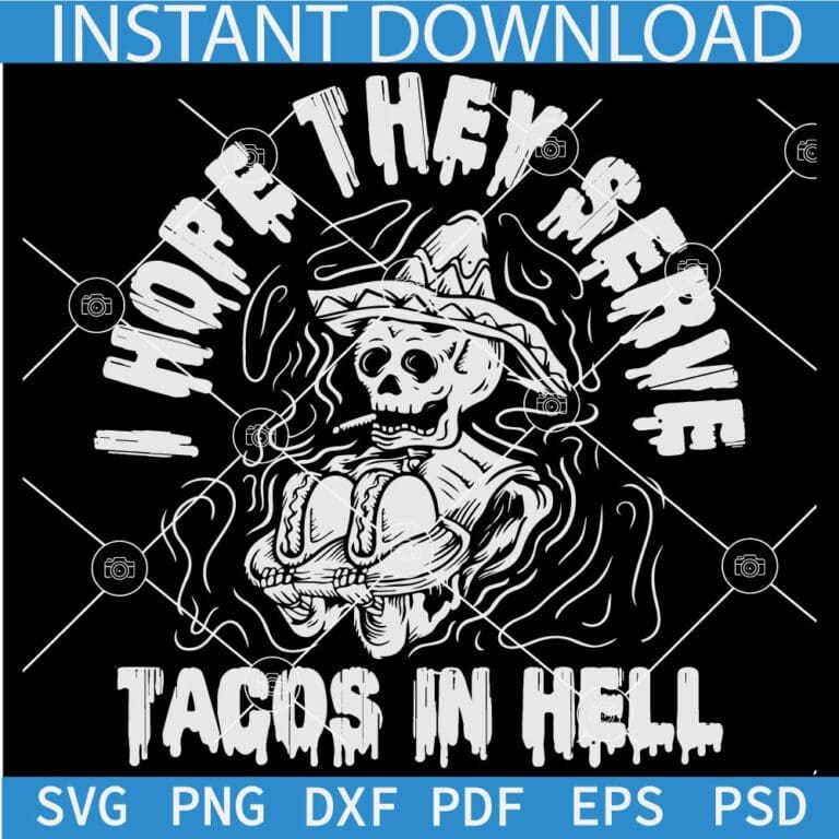 I hope they sell tacos in hell Skeleton SVG, Horror Tacos Humor SVG ...