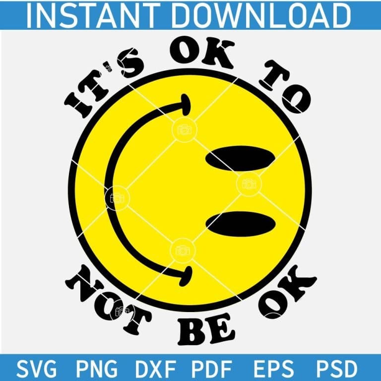 It's OK To Not Be OK Smile Svg, Mental Health Quote Smiley Face SVG ...