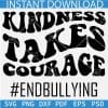 Kindness Takes Courage Retro Wavy Text SVG, #endbullying SVG, Unity Day ...