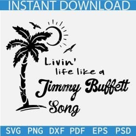 Livin' life like a Jimmy Buffett song SVG, Jimmy Buffett 1946 - 2023 ...