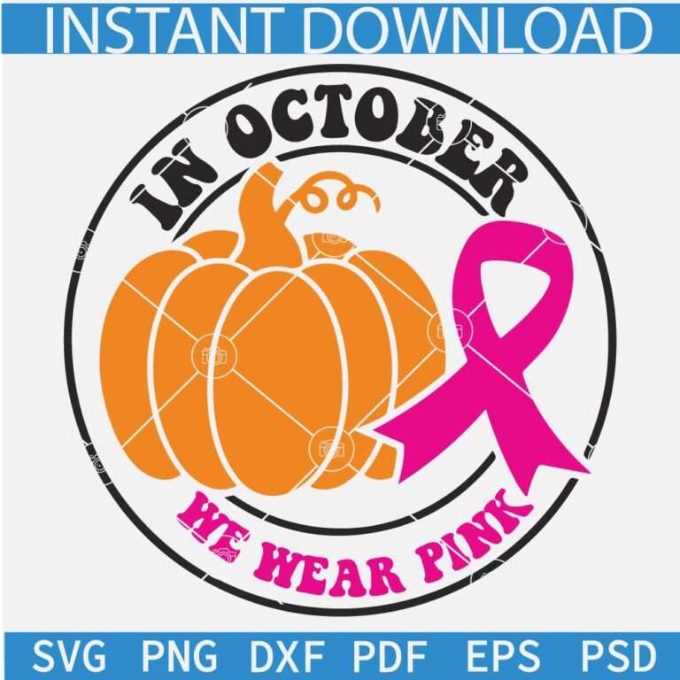 In October We Wear Pink SVG, Pink October SVG, Cancer Awareness Ribbon SVG