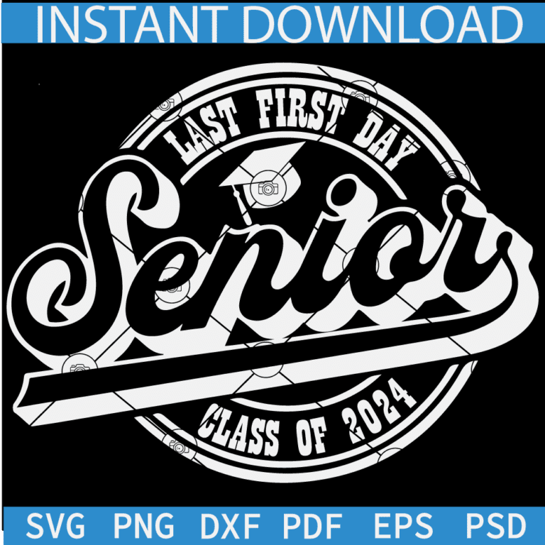 Last First day Class of 2024 white SVG, Senior Class of 2024 SVG, High ...
