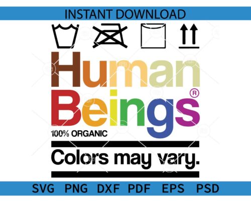 Human Beings 100% Organic SVG, Human Beings Colors May Vary SVG PNG PDF DXF