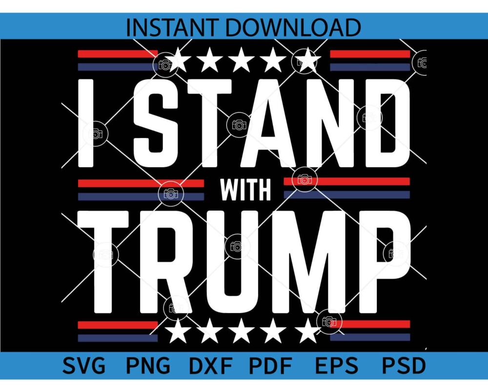 I Stand With Trump SVG, Trump 2024 SVG PNG PDF DXF